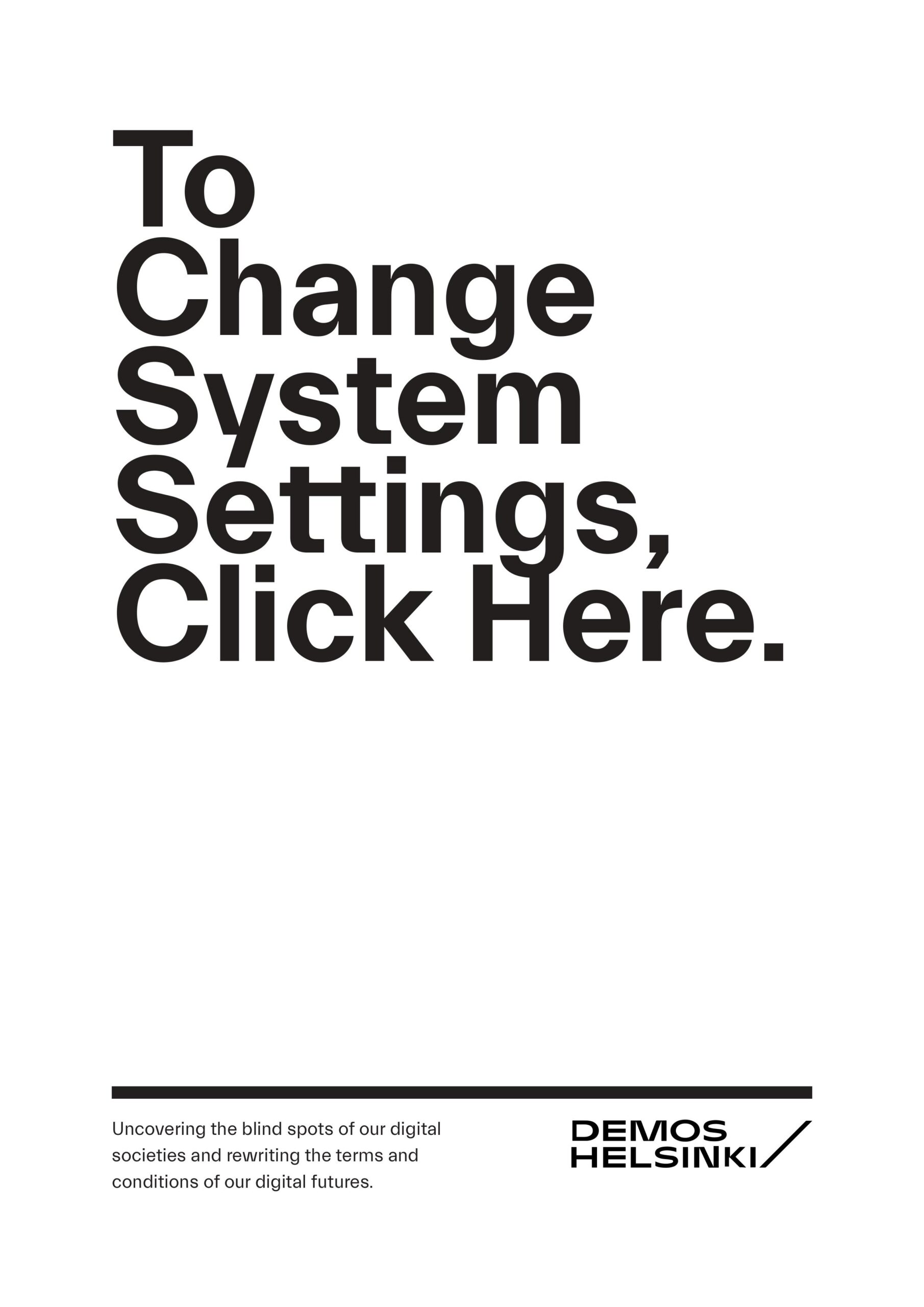 To change system settings, click here. | Demos Helsinki
